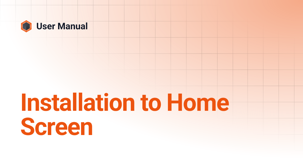 Installation to Home Screen | User Manual