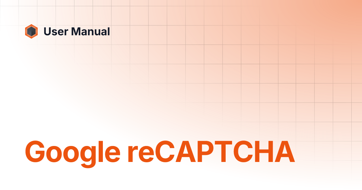 Google reCAPTCHA | User Manual