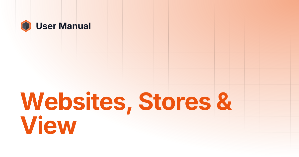 Websites, Stores & View | v5.0.7 | User Manual
