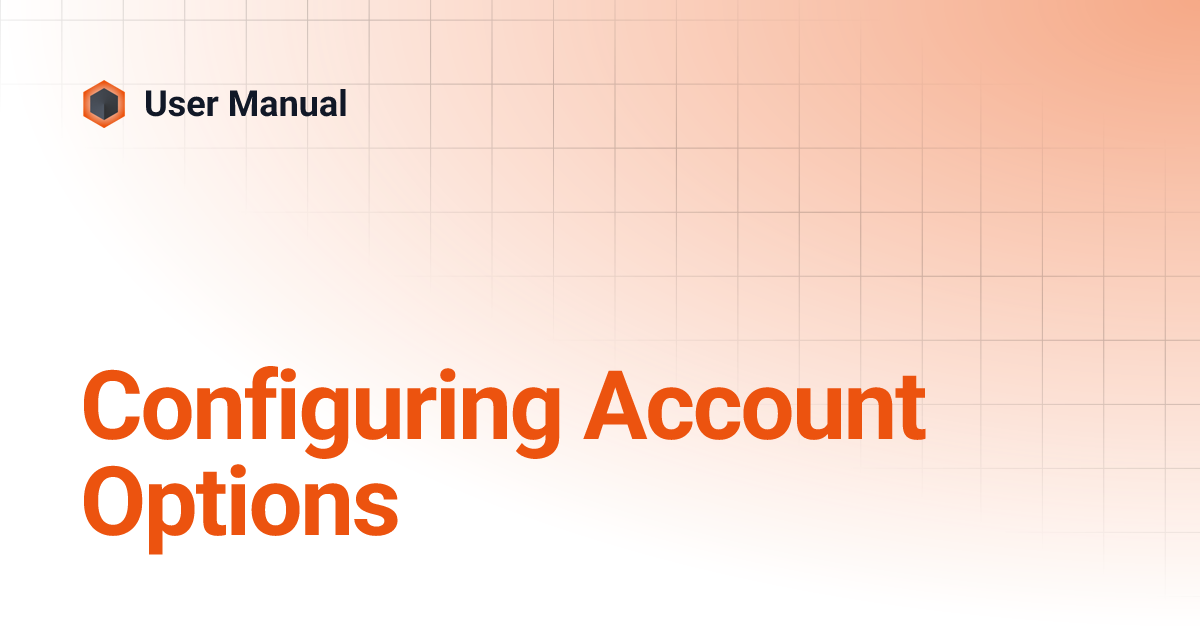 Configuring Account Options | User Manual