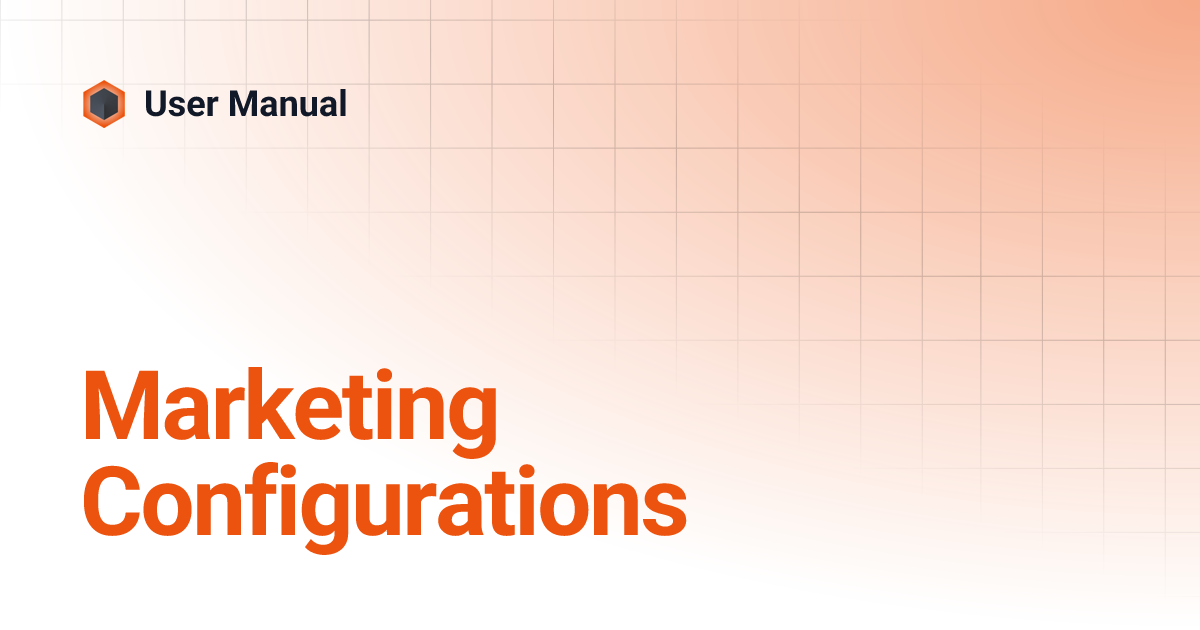 Marketing Configurations | User Manual