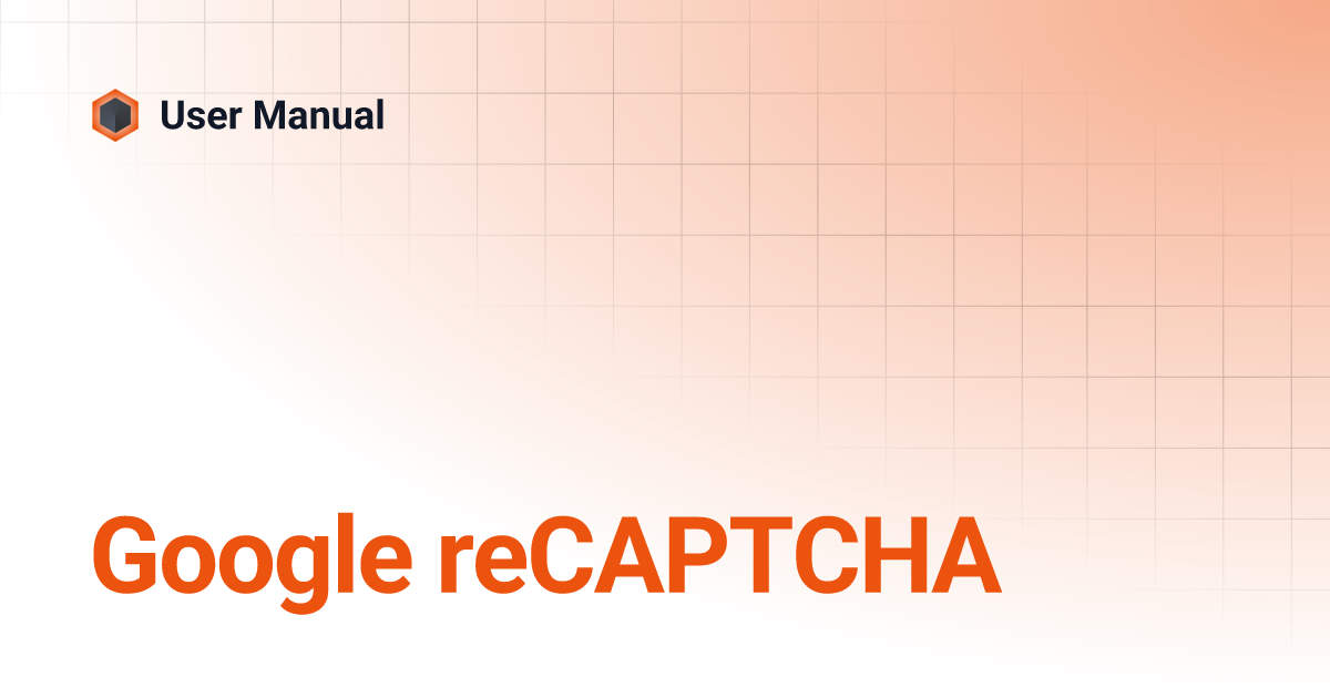 Google reCAPTCHA | User Manual